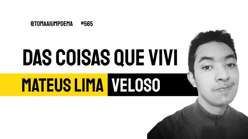 Re#565 Mateus Lima Veloso - Das Coisas que Vivi | Poesia Contemporânea ... Re#565 Mateus Lima Veloso - Das Coisas que Vivi | Poesia Contemporânea ...